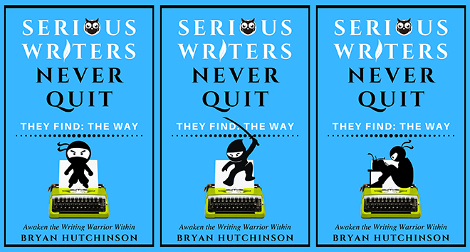 Serious Writers Never Quit Positive Writer